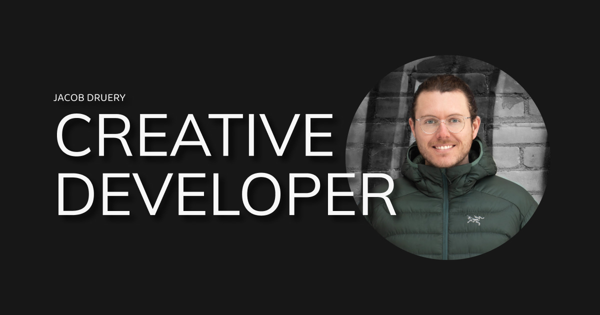 Jacob Druery // Creative Developer
